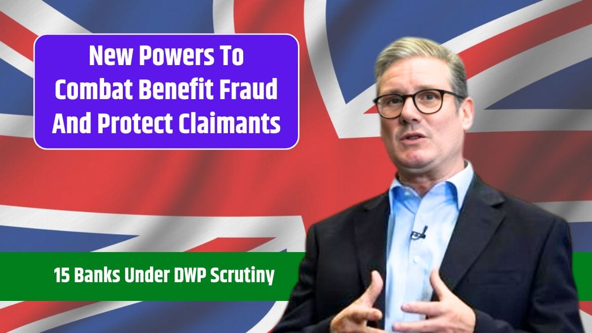 15 Banks Under DWP Scrutiny - New Powers To Combat Benefit Fraud And Protect Claimants