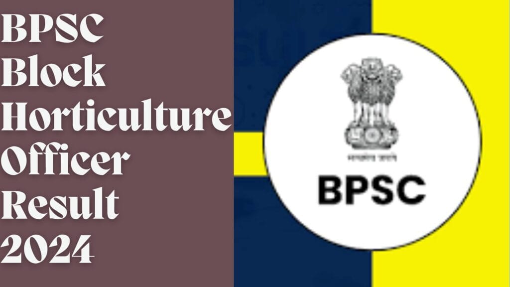 BPSC Block Horticulture Officer Result 2024: Check Your Results Now!