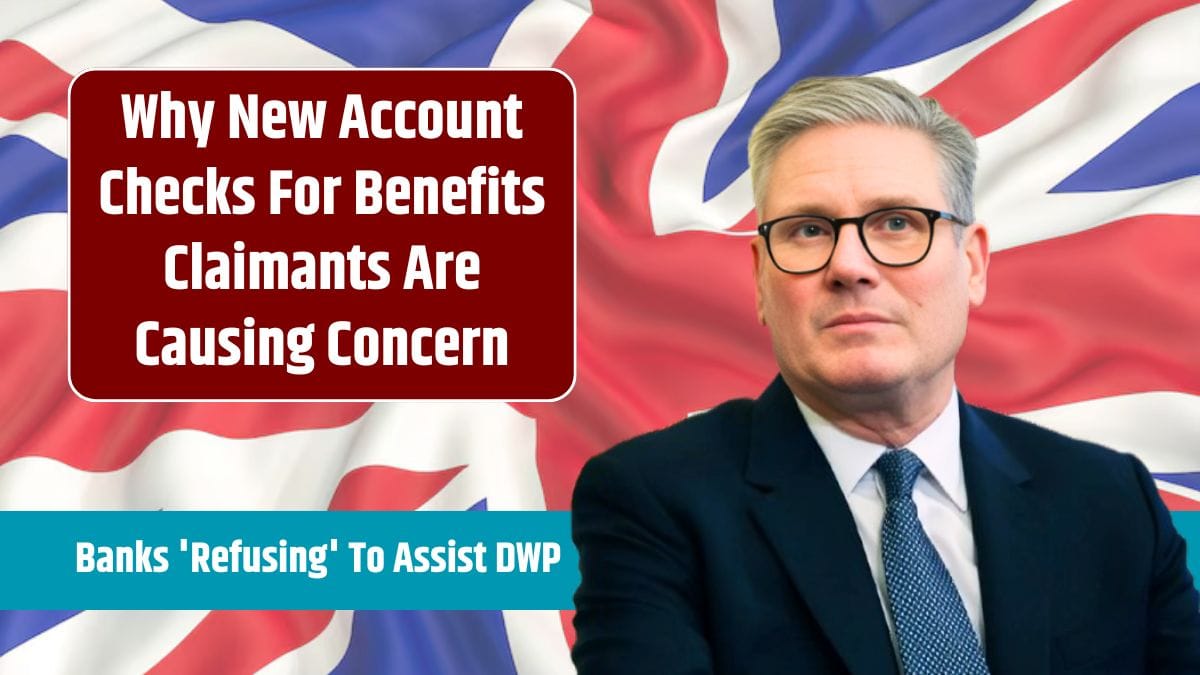 Banks 'Refusing' To Assist DWP - Why New Account Checks For Benefits Claimants Are Causing Concern