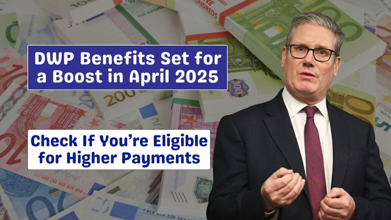 Good News! DWP Benefits to Increase from April 2025 – Check If You’re Eligible for Higher Payments