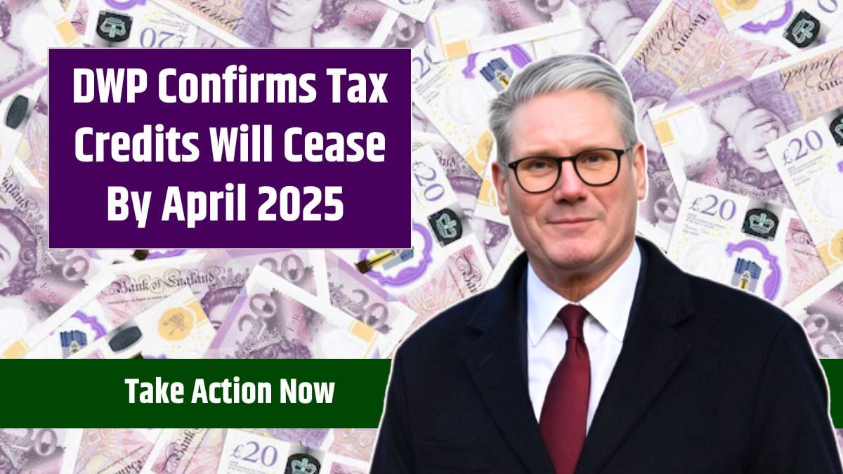 DWP Confirms Tax Credits Will Cease By April 2025 - Pensioners Urged To Take Action Now