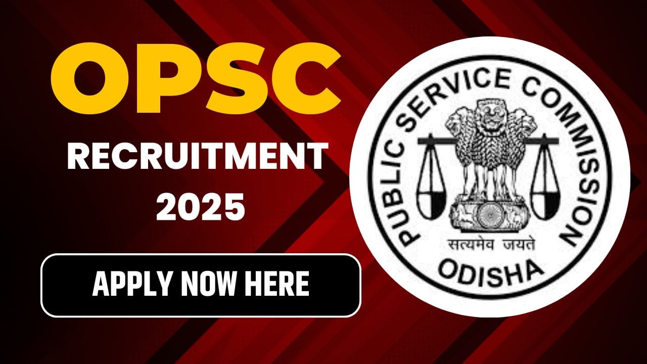 OPSC Recruitment 2025: Apply for 200 Vacancies in Group-A and Group-B Services