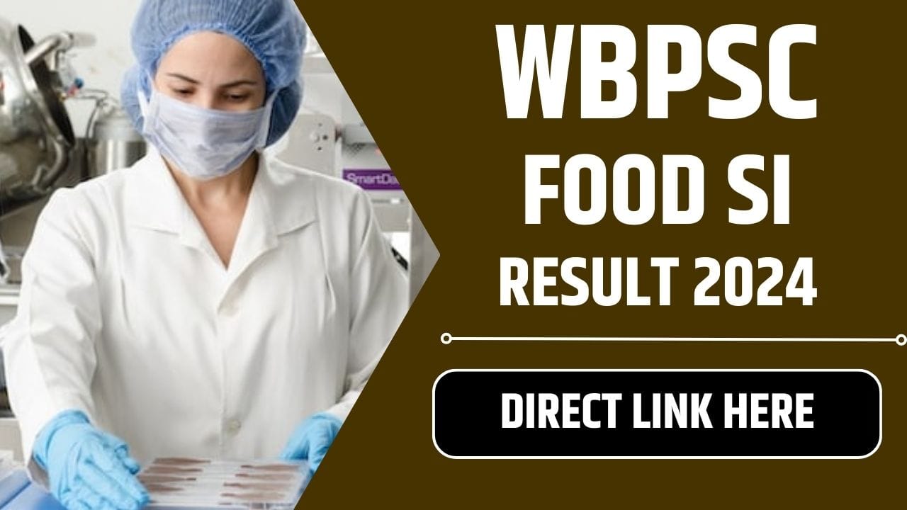 WBPSC Food SI Result 2024: Check Details, Cut-Off, and Selection Process